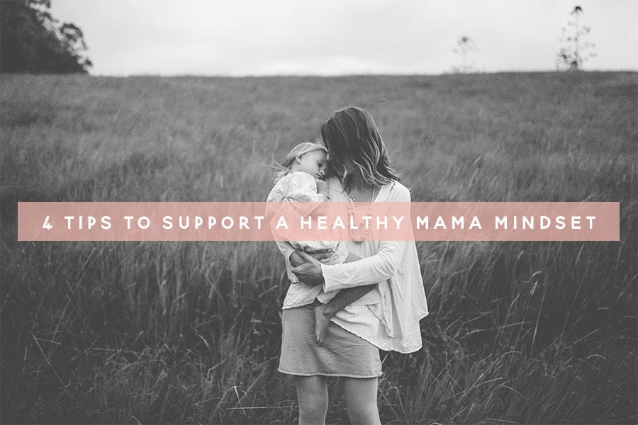 4 Tips to Support a Healthy Mama Mindset - Natalie Trusler