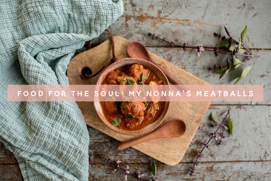 Food for the Soul: My Nonna's Meatballs - Natalie Trusler